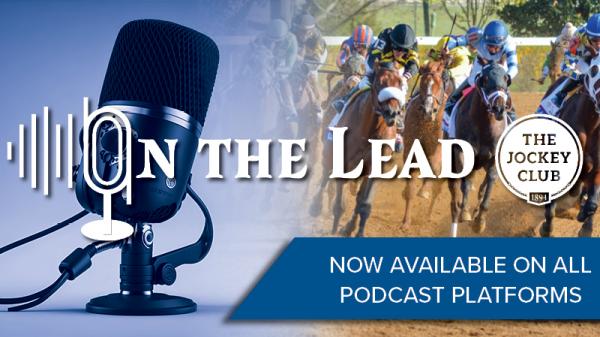 The Jockey Club On the Lead Podcast Now Available | America's Best Racing